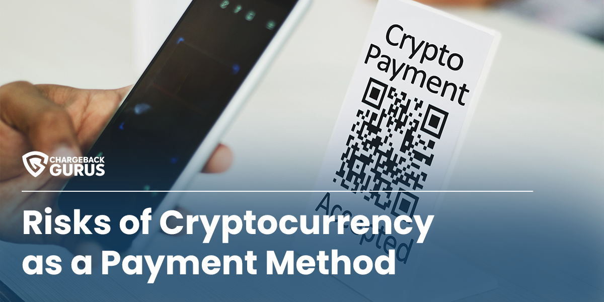 The Risks of Cryptocurrency as a Payment Method