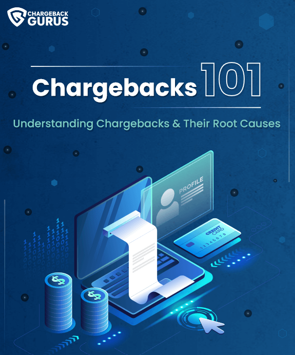 Chargebacks 101 | Understanding Chargebacks and Their Root Causes