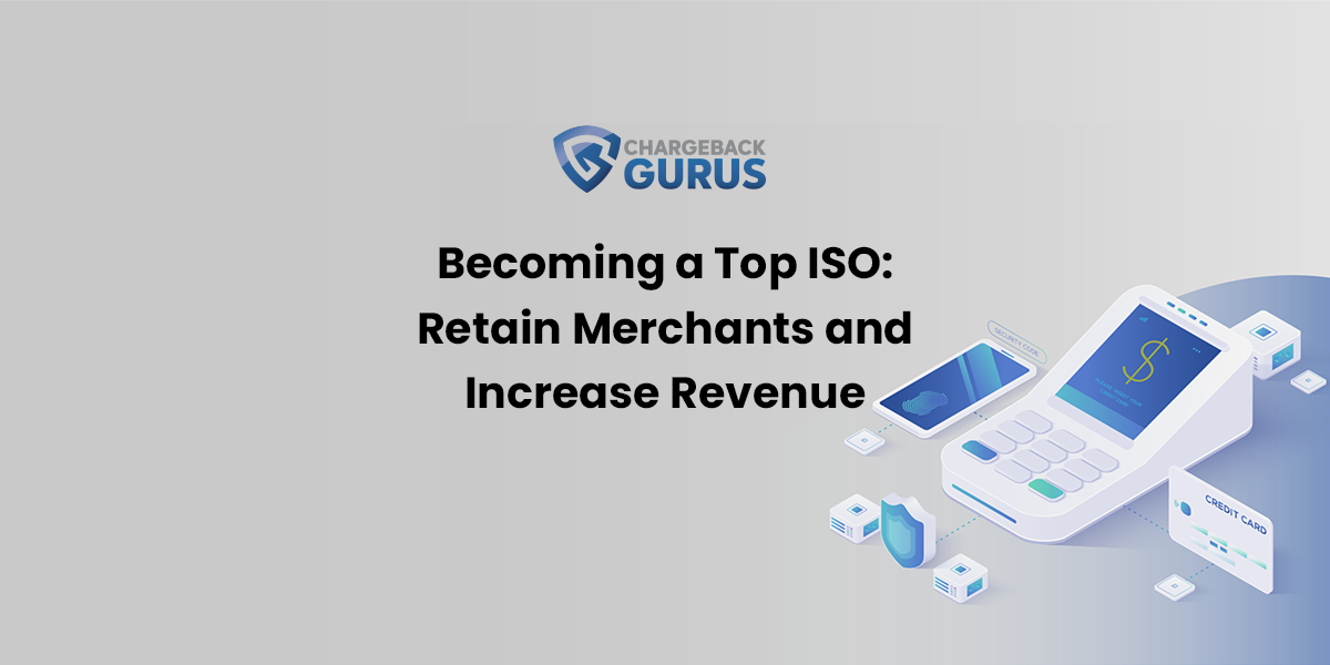 Becoming a Top ISO: Retain Merchants and Increase Revenue
